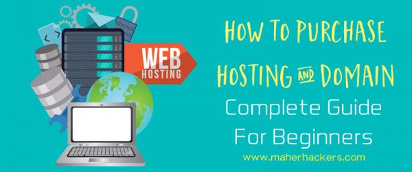 How to Buy Hosting and Domain Name for Your Website - MaherHackers